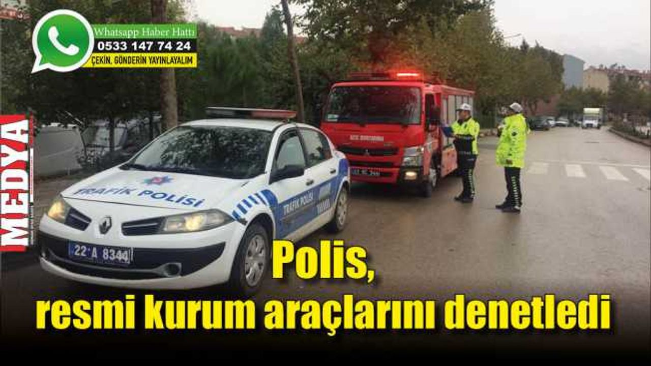 Polis, resmi kurum araçlarını denetledi - MEDYA KEŞAN