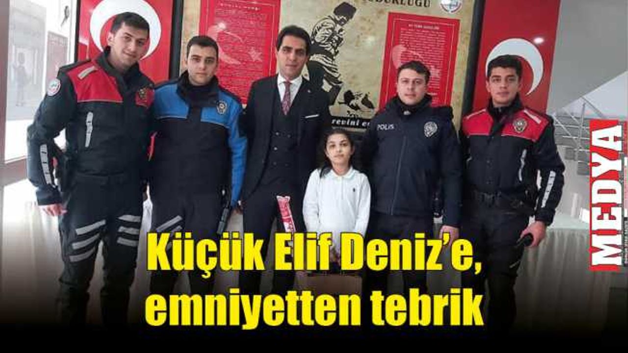 Küçük Elif Deniz'e, emniyetten tebrik - MEDYA KEŞAN