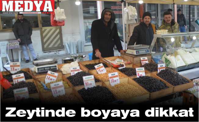 Zeytinde boyaya dikkat - MEDYA KEŞAN