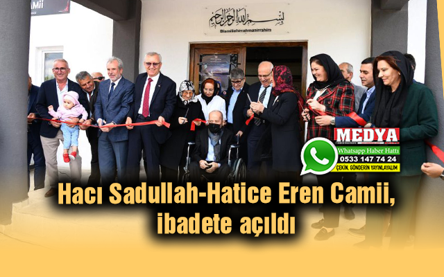 Hacı Sadullah-Hatice Eren Camii, ibadete açıldı - MEDYA KEŞAN