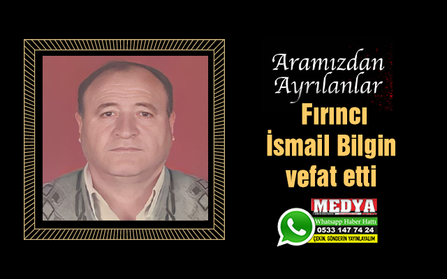 Fırıncı İsmail Bilgin vefat etti (8 Kasım 2022) - MEDYA KEŞAN