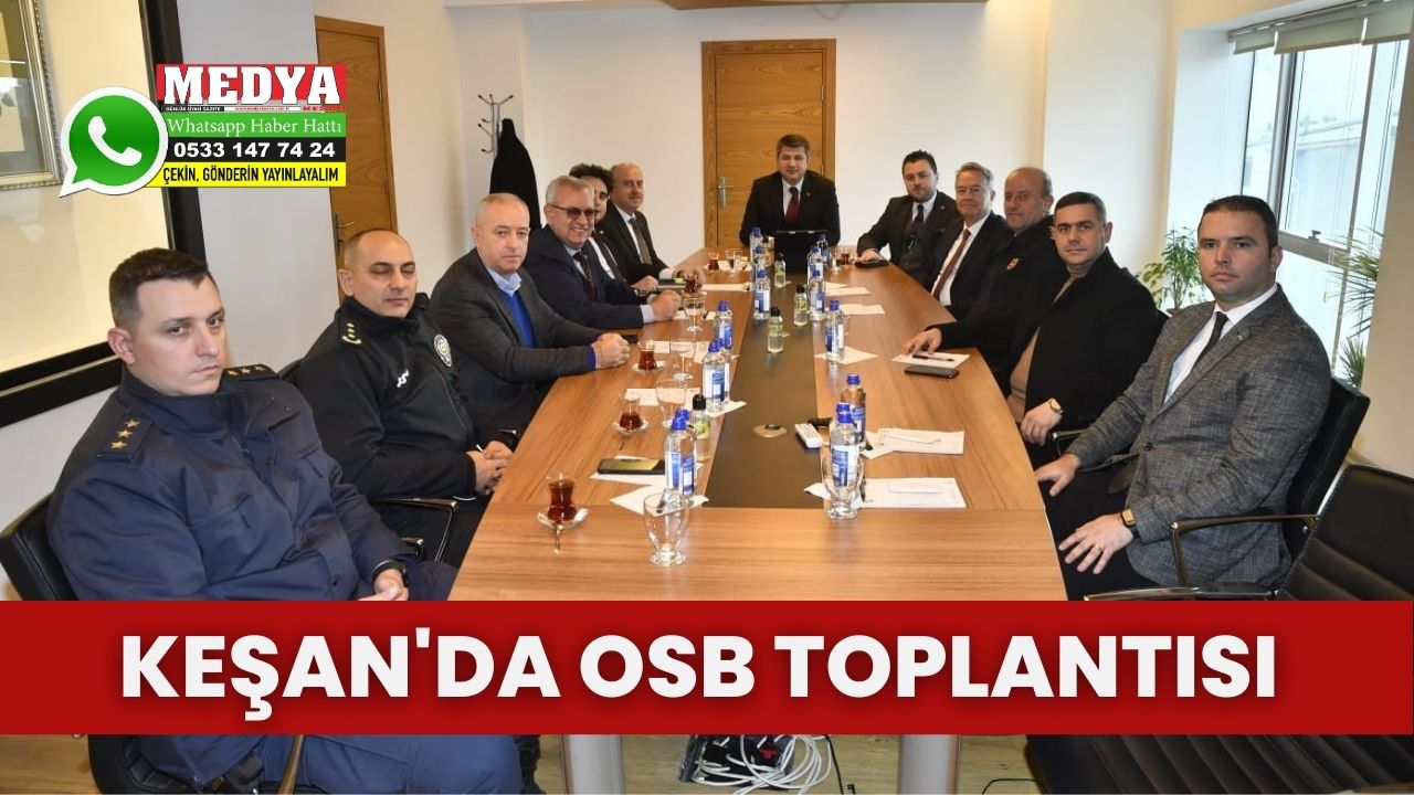 Keşan'da OSB toplantısı - MEDYA KEŞAN
