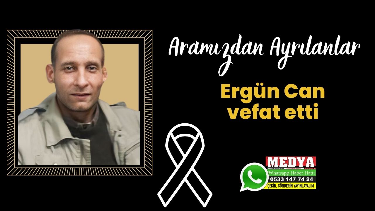 Ergün Can vefat etti (3 Haziran 2023) - MEDYA KEŞAN