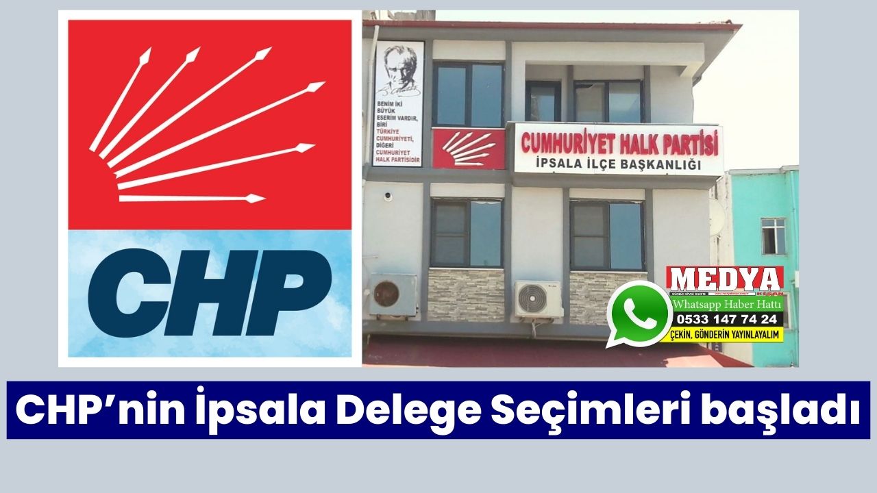 CHP’nin İpsala Delege Seçimleri başladı - MEDYA KEŞAN