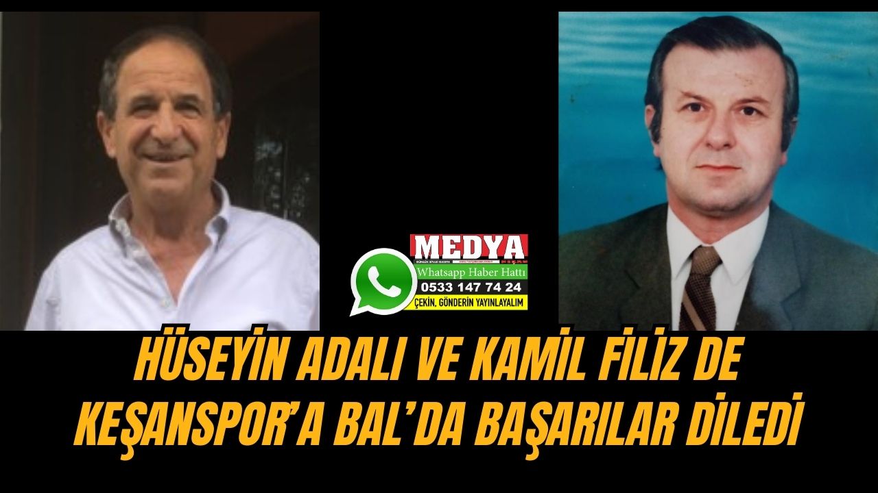 Hüseyin Adalı ve Kamil Filiz de Keşanspor’a BAL’da başarılar diledi ...