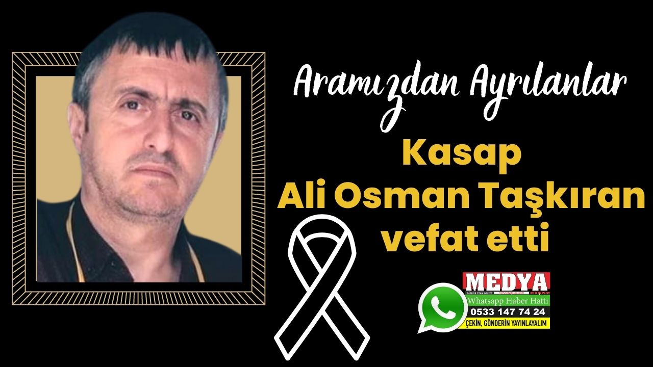 Ali Osman Taşkıran vefat etti (17 Ağustos 2023) - MEDYA KEŞAN