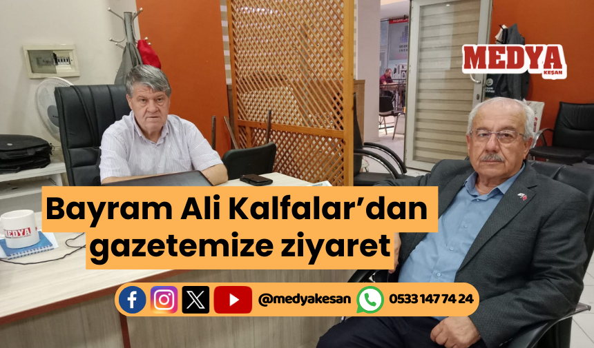Bayram Ali Kalfalar’dan gazetemize ziyaret - MEDYA KEŞAN