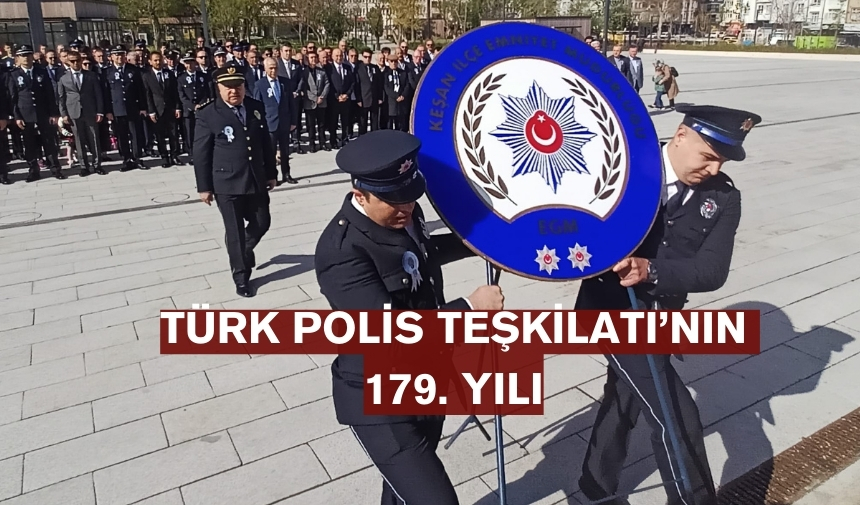 Türk Polis Teşkilatı 179 yaşında - MEDYA KEŞAN
